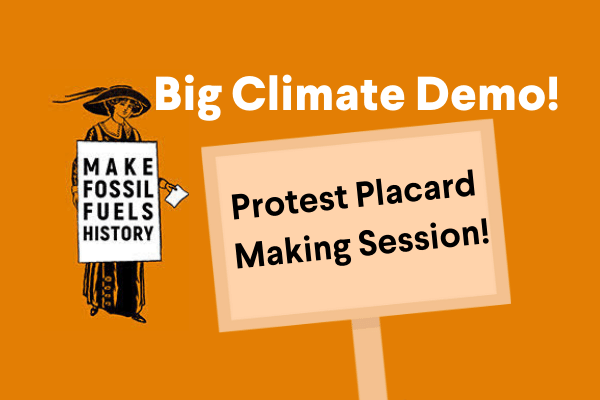 The Big Climate Demo: Protest Placard Making Session! — University of ...